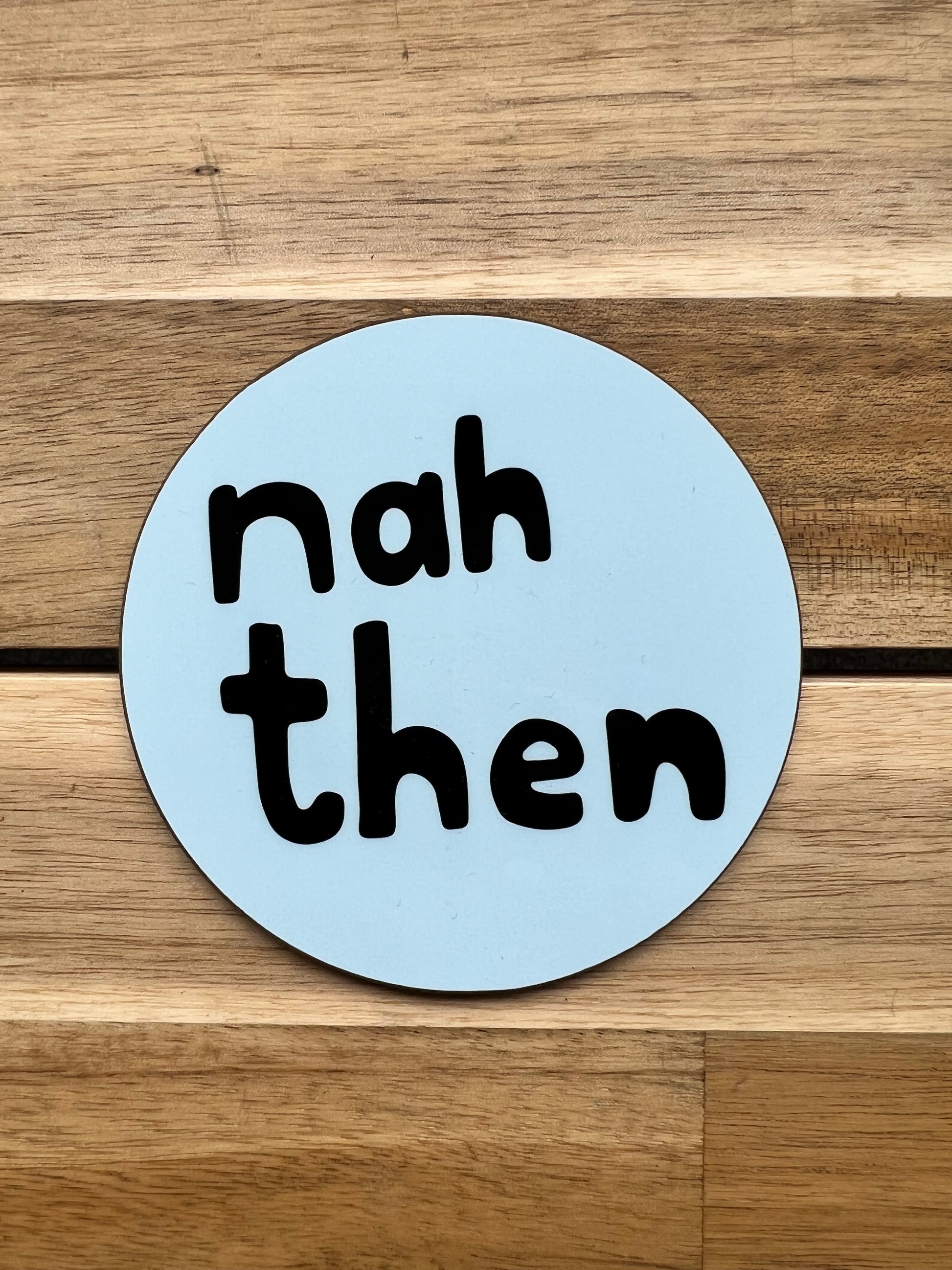 Nah Then Coaster - Yorkshire Slang - Luke Horton – Luke Horton Art