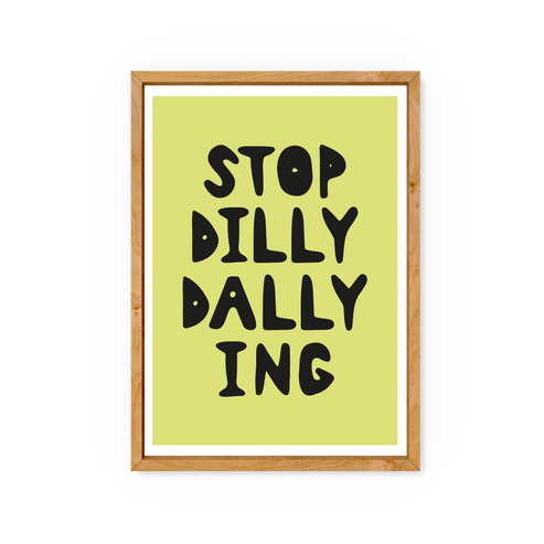 Stop Dilly Dallying - Yorkshire Slang Art Print - Luke Horton – Luke ...